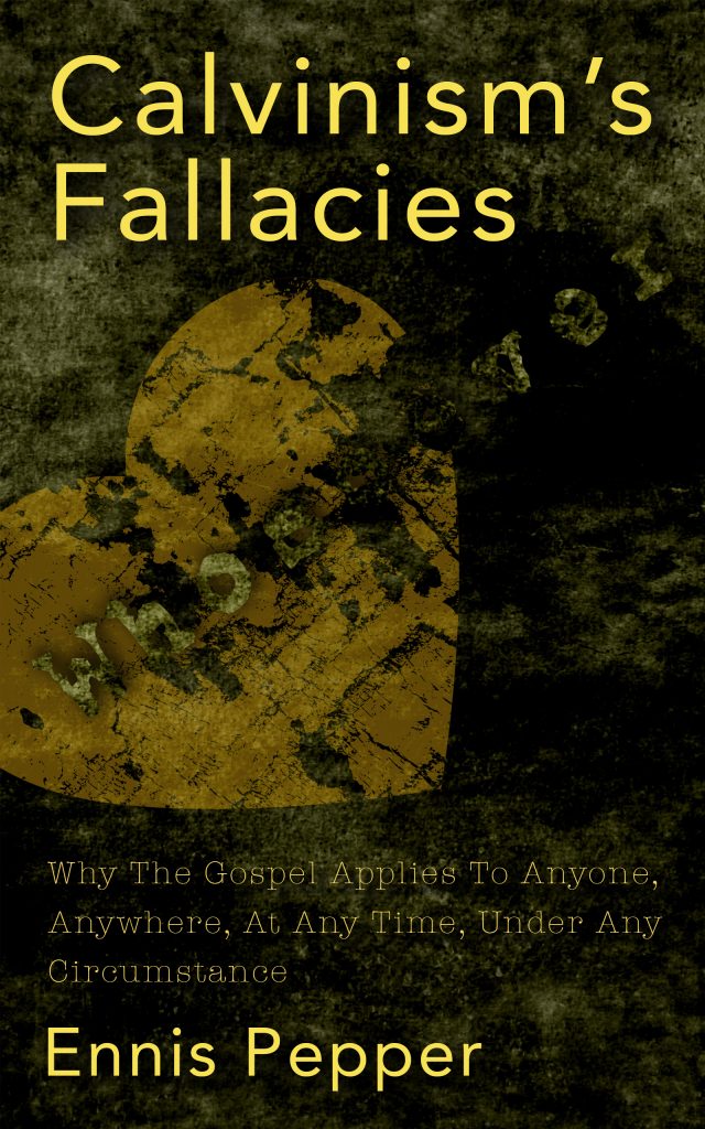 Book Release: Calvinism's Fallacies by Ennis Pepper - NowTHINK!AboutIt